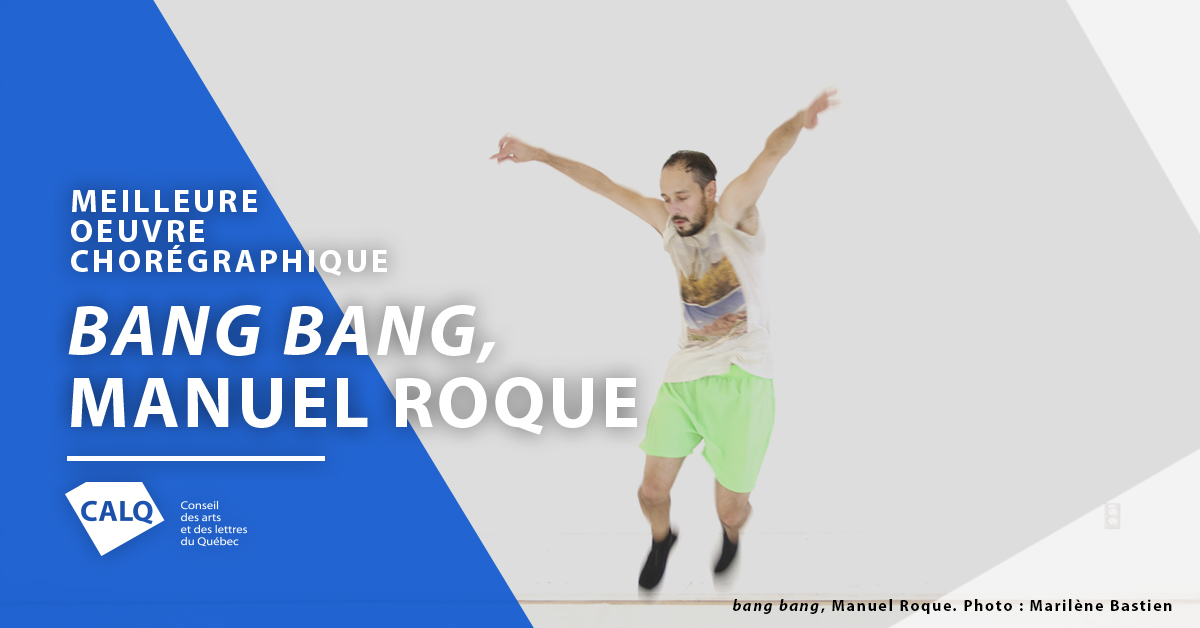 bang bang de Manuel Roque remporte le Prix du CALQ pour la meilleure œuvre chorégraphique ...