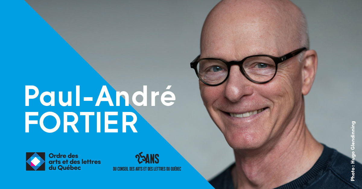 Paul-André Fortier, Compagnon des arts et des lettres du Québec ...